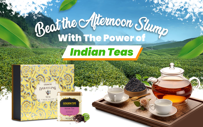 Beat the Afternoon Slump with the Power of Indian Teas – Golden Tips